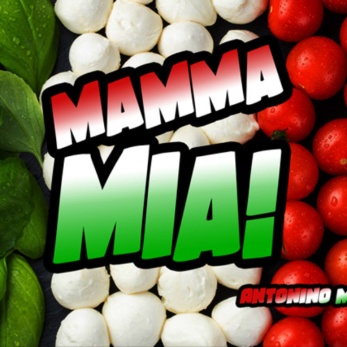 Stream MAMMA MIA - Antonino Monaca by Antonino Monaca aka Totodeejay | Listen online for free on ...