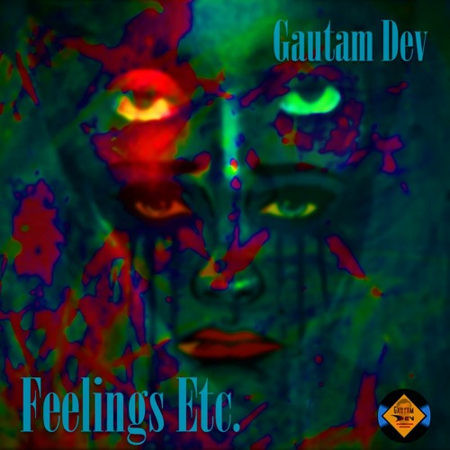 Stream Feelings Etc. by Gautam Dev | Listen online for free on SoundCloud