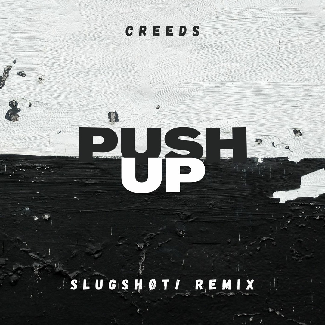 Stream Creeds - Push Up (SLUGSHØT! Remix) by SLUGSHØT! | Listen online ...