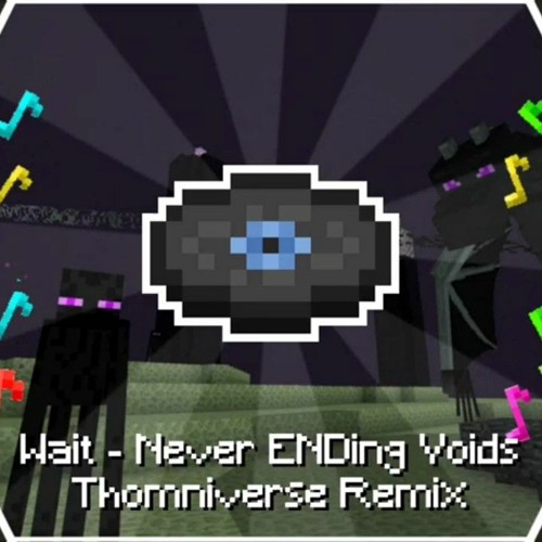 Stream Minecraft Music Disc - Wait [Never ENDing Voids](THOMNIVERSE ...