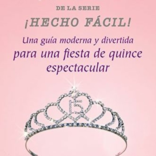 Stream $$ Tu Quincea era!, Una gu a moderna y divertida para una fiesta de quince espectacular ...