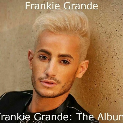 Stream Frankie Grande | Listen to Frankie Grande: The Album playlist online for free on SoundCloud