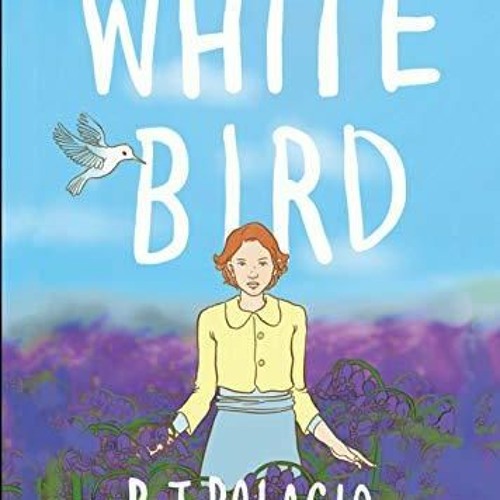 Stream |+ White Bird by R.J. Palacio by User 915567438 | Listen online ...