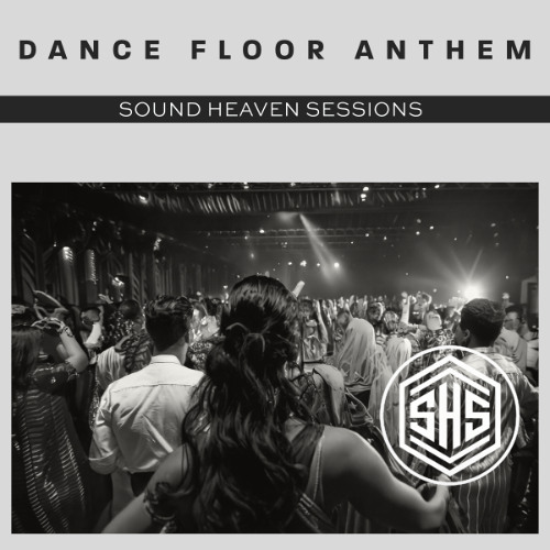 Stream Dance Floor Anthem by Sound Heaven Sessions | Listen online for ...