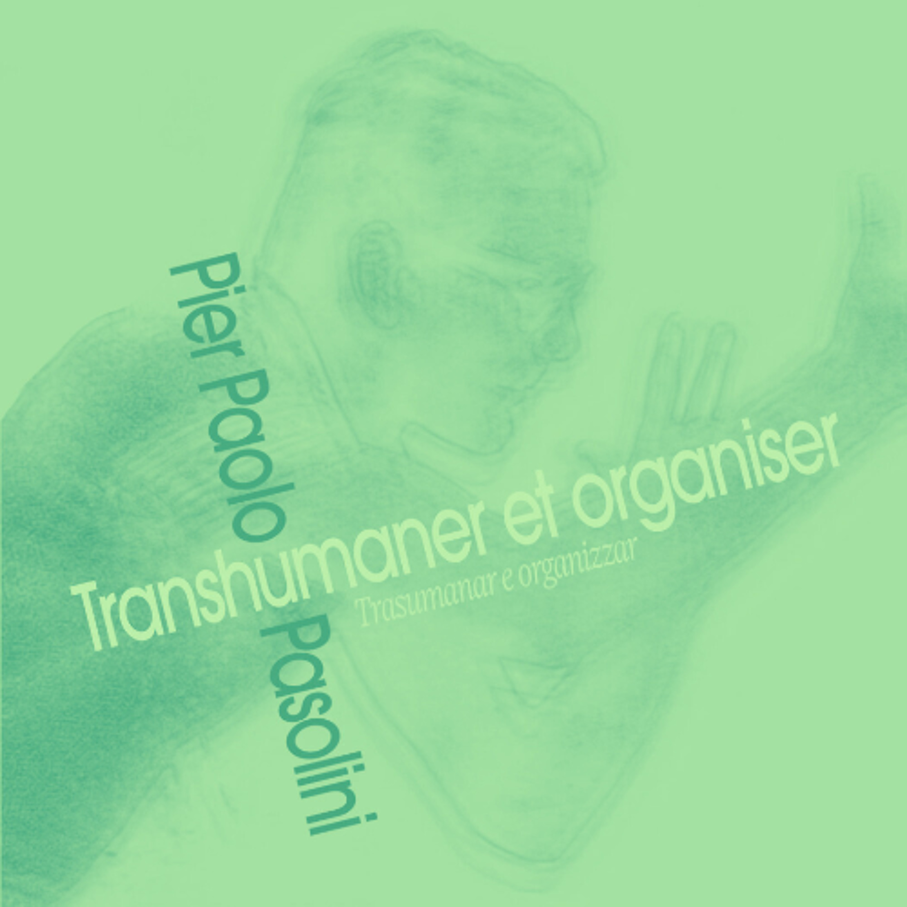 Pasolini – Transhumaner et organiser – La Maison de la Poésie