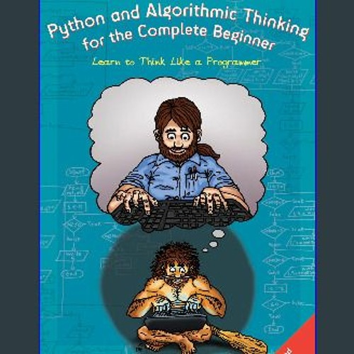 Stream Download Pdf Python And Algorithmic Thinking For The Complete Beginner 2nd Edition
