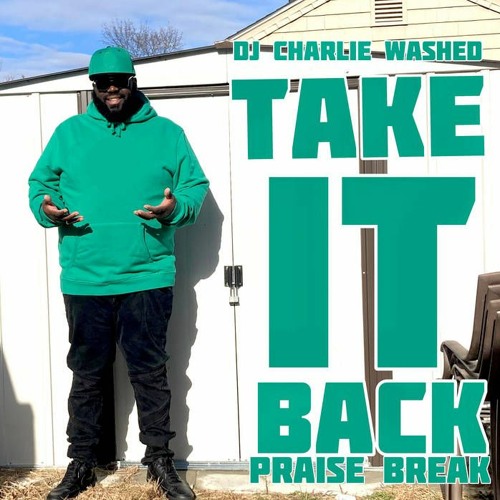 Stream Dj Charlie Washed - Take It Back Praise Break by djcharliewashed ...