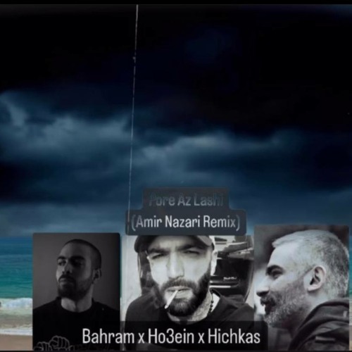 Stream Bahram, Ho3ein, Hichkas - Pore Az Lashi (Amir Nazari Remix ...