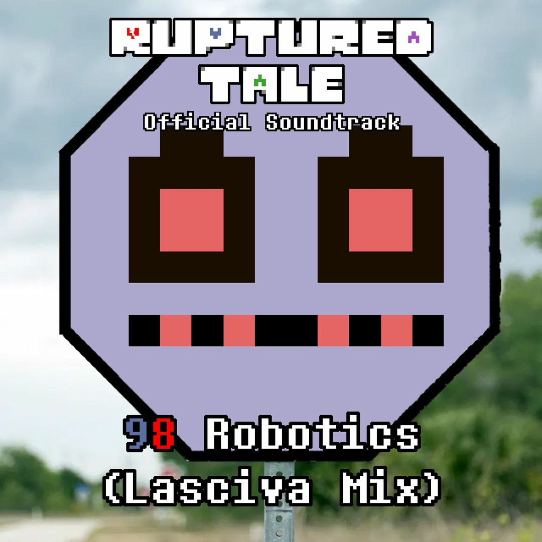 Stream [Undertale AU] Rupturedtale - 98 Robotics [Lasciva Mix] by ...