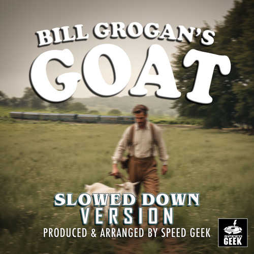 Stream Bill Grogan's Goat (Slowed Down Version) by Speed Geek | Listen ...