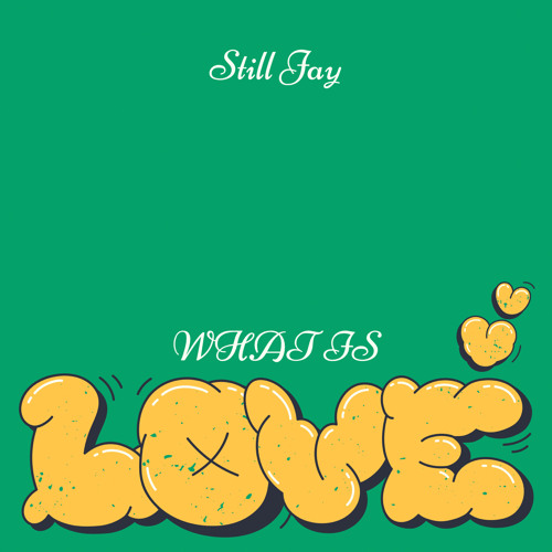 Stream STILL JAY - WHAT IS LOVE by $till Jay | Listen online for free on SoundCloud