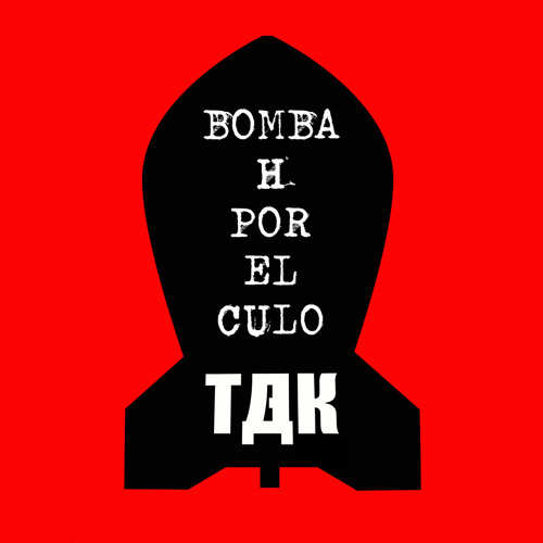 Stream Bomba H Por El Culo By T De K Listen Online For Free On Soundcloud