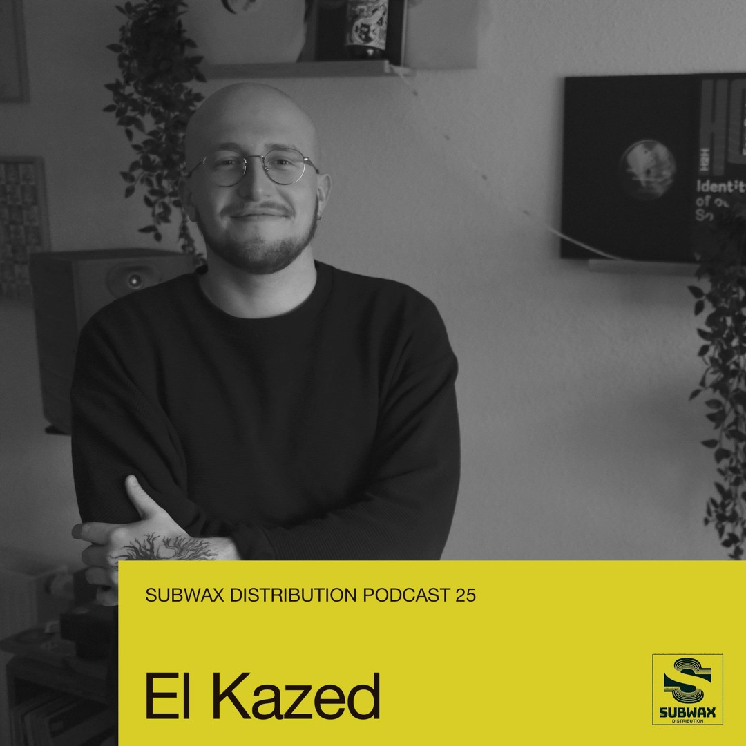 Stream Subwax Distribution Podcast 25 - El Kazed [Ordinaire Records] by ...
