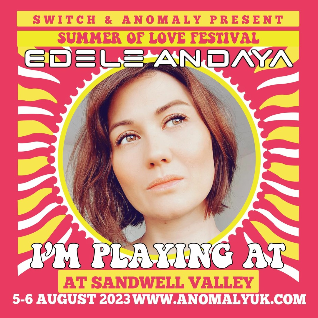 Stream Edele Andaya set @ Anomaly - Summer of Love Festival by Edele ...
