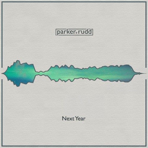 Stream Next Year by Parker Rudd | Listen online for free on SoundCloud