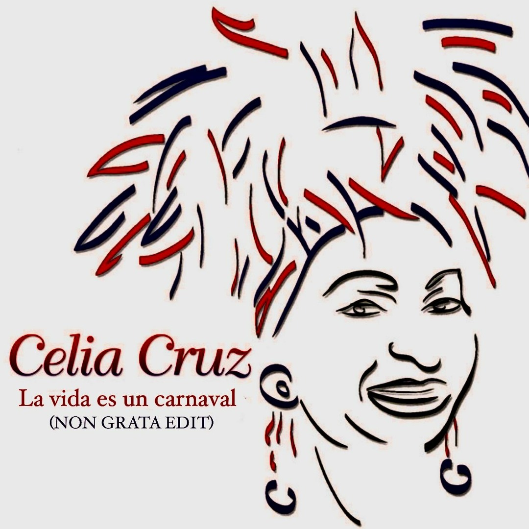 Stream Celia Cruz - La vida es un carnaval (Non Grata Edit) | Free ...