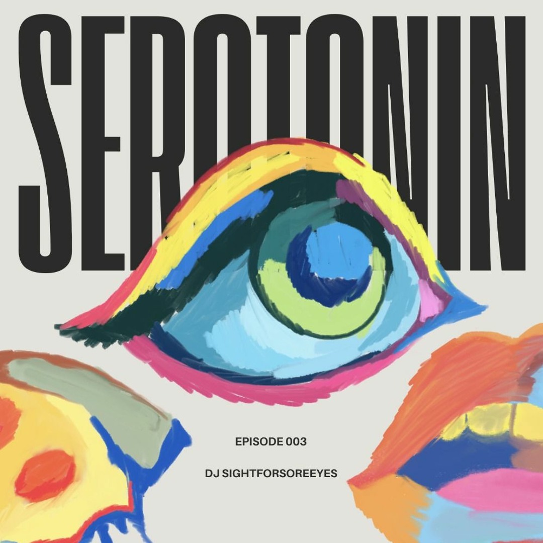 Stream SEROTONIN (003) by djsightforsoreeyes | Listen online for free ...