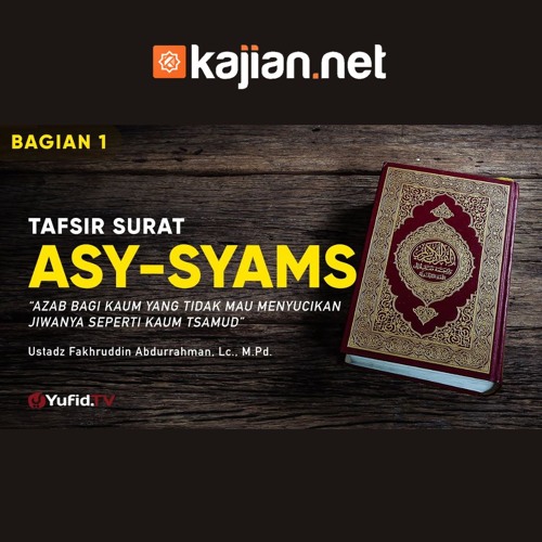 Stream Tafsir Surat Asy Syams Bagian 1 - Ustadz Fakhruddin Abdurrahman, Lc., M.Pd. by Kajian.net ...
