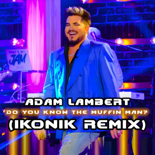 Stream Adam Lambert - The Muffin Man (IKONIK Remix) (DJ Edit) by IKONIK ...