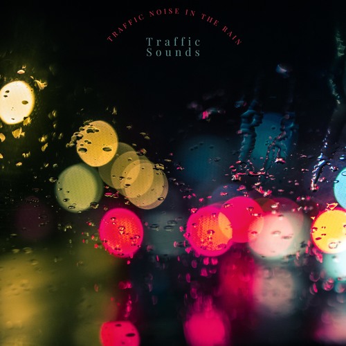 Stream Rainy Traffic Sounds by Traffic Sounds | Listen online for free ...