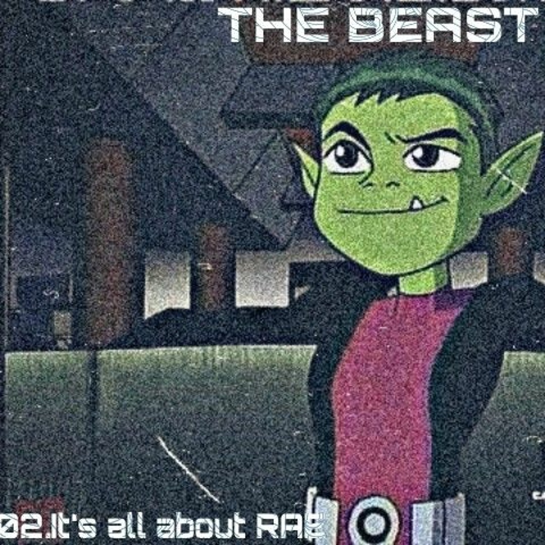 Stream 02.It's all about Rae|The Beast|.mp3 by Beast Boy | Listen ...