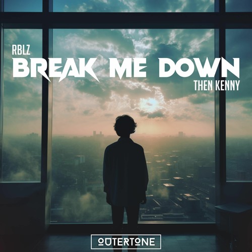 Stream RBLZ & Then Kenny - Break Me Down [Outertone Release] by ...