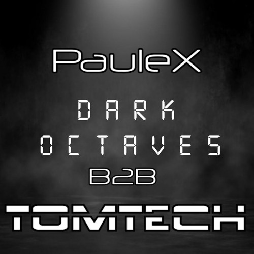 Stream TOMTECH B2B PAULEX BBASH// DARK OCTAVES SET//APRIL 2021 ...