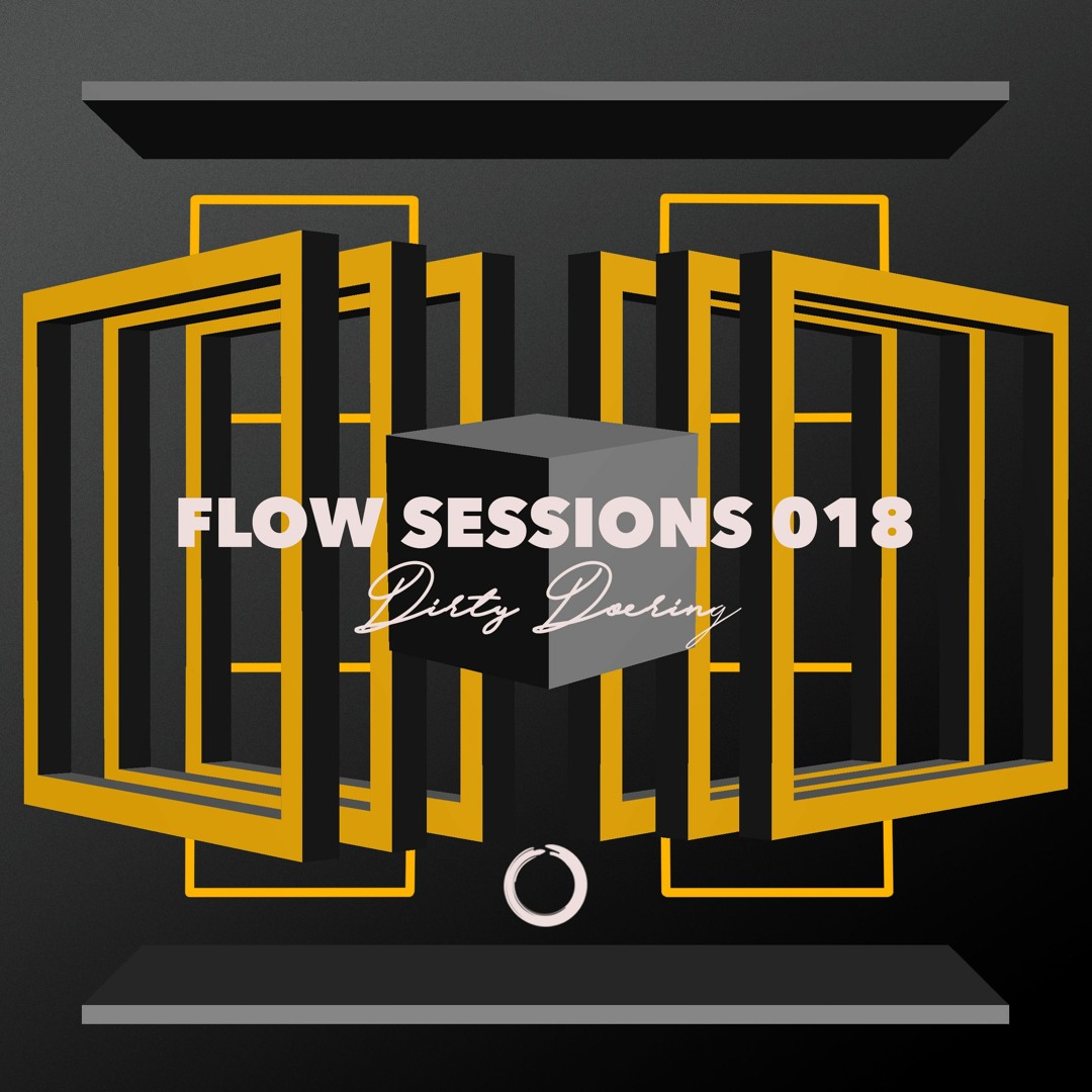 Stream Flow Sessions 018 - Dirty Doering by Flow Music | Listen online ...