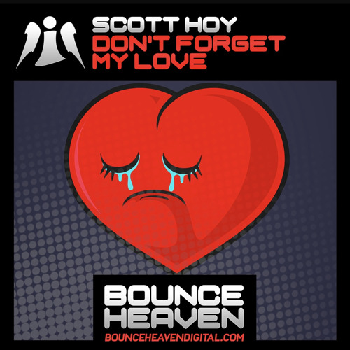 Stream Scott Hoy - Dont Forget My Love OUT NOW ON BOUNCE HEAVEN DIGITAL ...