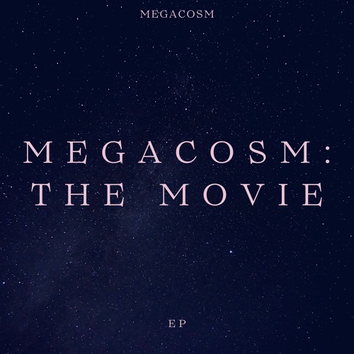 Stream Dylan Eichenauer | Listen to Megacosm: The Movie EP ...