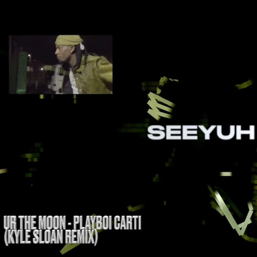 Stream SEEYUHH (Ur The Moon- Playboi Carti Kyle Sloan Remix) by kyxlos ...