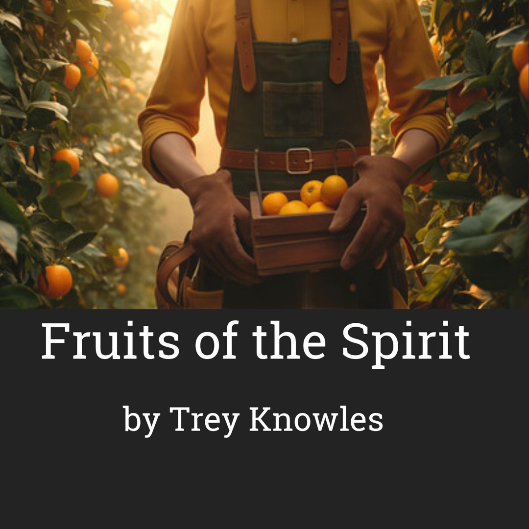 Stream Fruits of The Spirit by Trey Knowles | Listen online for free on ...