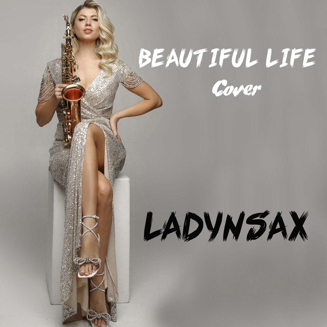 Stream Beautiful Life (Cover) by Ladynsax | Listen online for free on ...