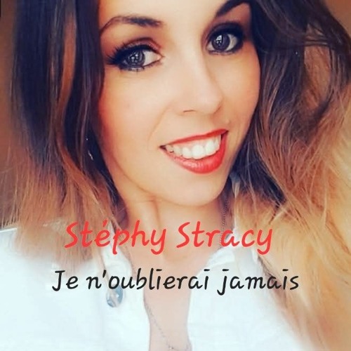 Stream Stéphy Stracy - Je n'oublierai jamais by Stéphy Stracy | Listen ...
