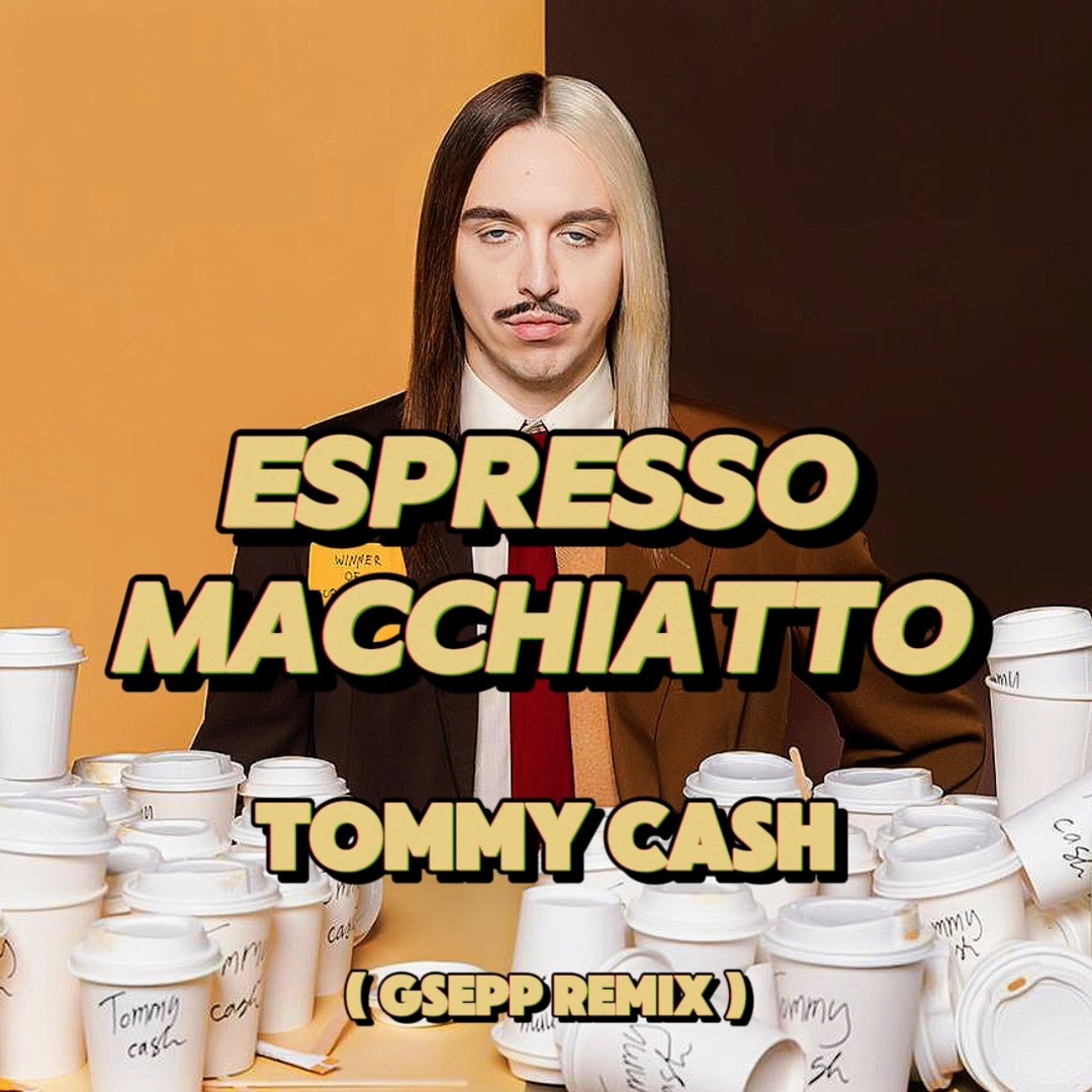 Stream Espresso Macchiato - Tommy Cash ( GSEPP Remix ) by GSEPP ...