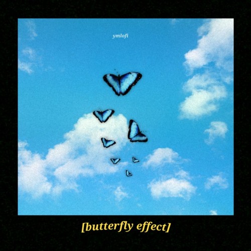 Stream Butterfly Effect By Ymlofi Listen Online For Free On Soundcloud
