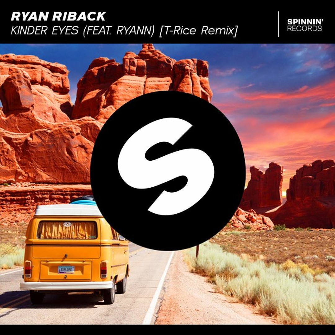 Stream Ryan Riback - Kinder Eyes (feat. Ryann) (T-Rice Remix) by T-Rice ...