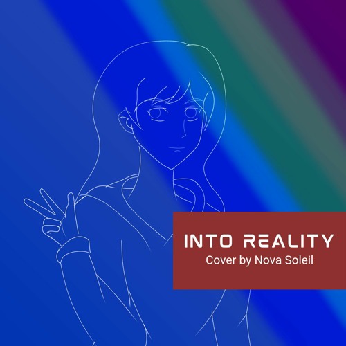 Stream 【Nova Soleil】 Into Reality (2022 mix cover) by Nova Soleil | Listen online for free on ...