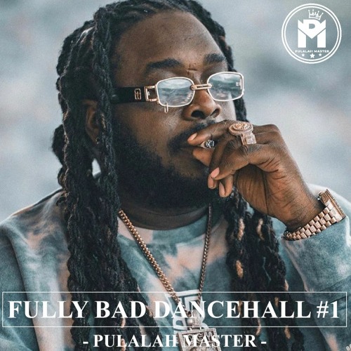 Stream FULLY BAD DANCEHALL MIXX - PULALAH MASTER FT. VYBZ KARTEL ...
