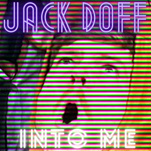 Stream Into Me by Jack Doff | Listen online for free on SoundCloud