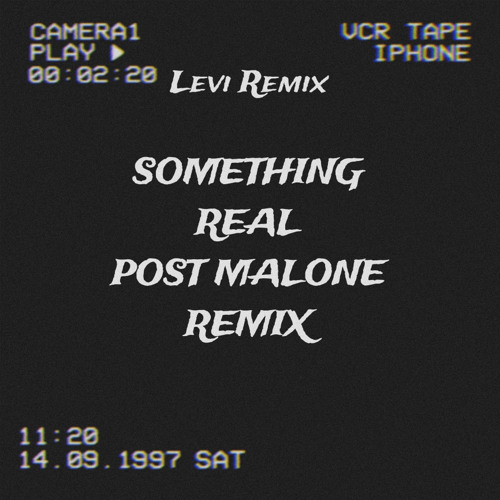 Stream Something Real Remix Post Malone By Leviremix Listen Online