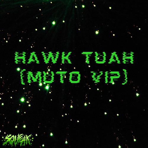 Stream HAWK TUAH - (MUTO VIP) by Squeak | Listen online for free on ...