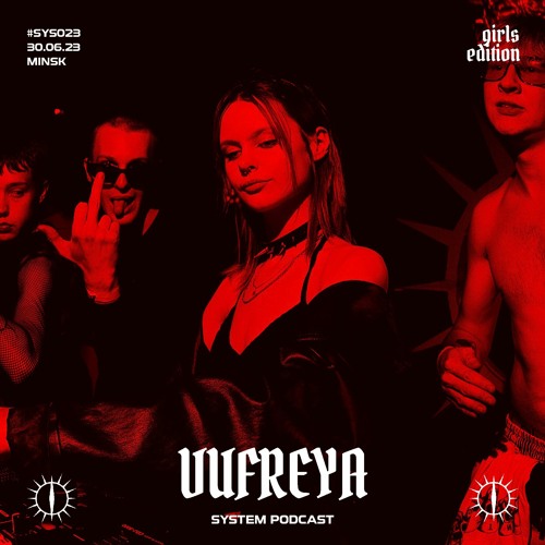 Stream VUFREYA X SYSTEM GIRLS EDITION PODCAST #SYS023 by SYSTEM ...