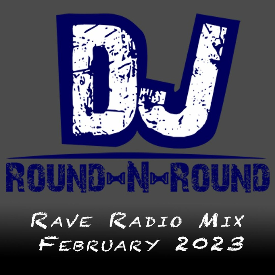 Stream DJ Round-N-Round - Rave Radio Mix - February 2023 by Kind ...