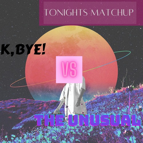 Stream K, BYE VS THE UNUSUAL by K,BYE | Listen online for free on ...