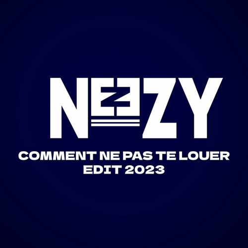Stream Comment Ne Pas Te Louer - Neezy Edit by DJNeezy Officiel | Listen online for free on ...