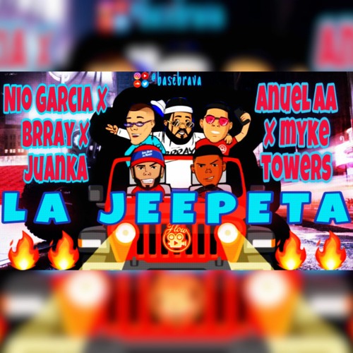 Stream LA JEEPETA NIO GARCIA BRRAY JUANKA ANUEL AA MYKE TOWERS BASE ...