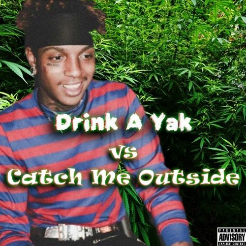 Stream Drink A Yak - Jidanofu / Catch me Outside - Ski Mask the Slump ...