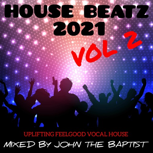 Stream House Beatz 2021 Vol 2 Mixed By John The Baptist by DJ John The ...