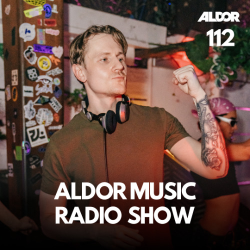 Aldor - Aldor Music Radioshow 112 2025-07-22
